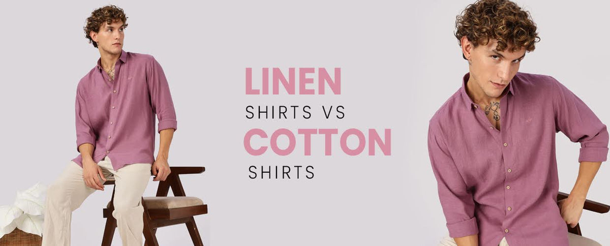 Linen vs Cotton Shirts: Which One Should You Choose and Why?